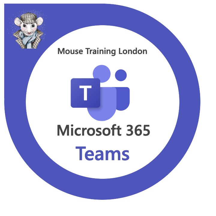 Microsoft 365 Teams Training Course - Mouse Training London Ltd